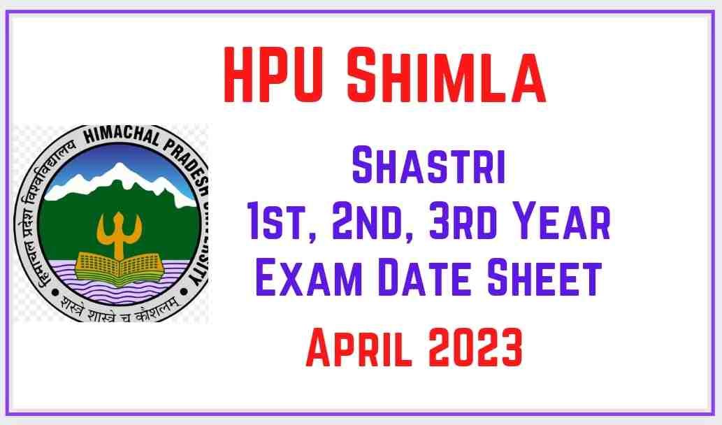 Shastri Annual Exam Date Sheet April 2023 HPU Shimla General Studies Shastri Annual Exam Date Sheet April 2023 HPU Shimla General Studies