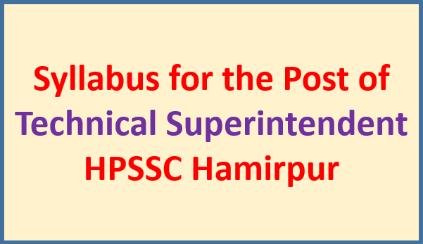 Syllabus for the Post of Technical Superintendent - HPSSC Hamirpur ...