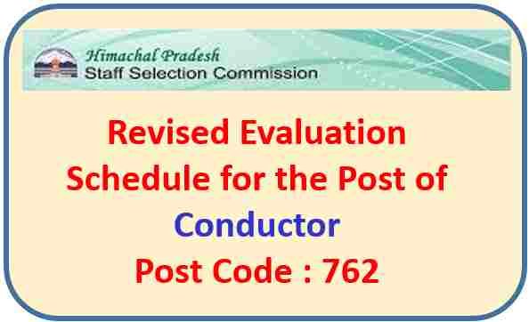 Evaluation Schedule For The Post Of Conductor Post Code 762 Hpssc