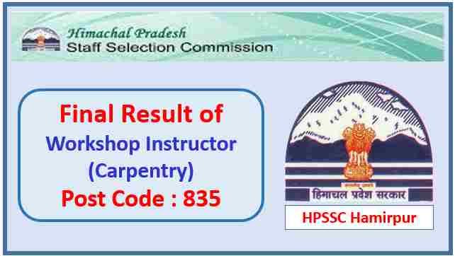 Hpssc Workshop Instructor Carpentry Post Code 835 Final Result
