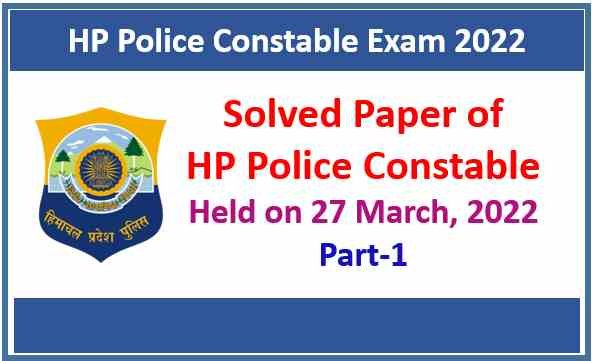 HP Police Constable Solved Question Paper 2022 Part-1 - General Studies