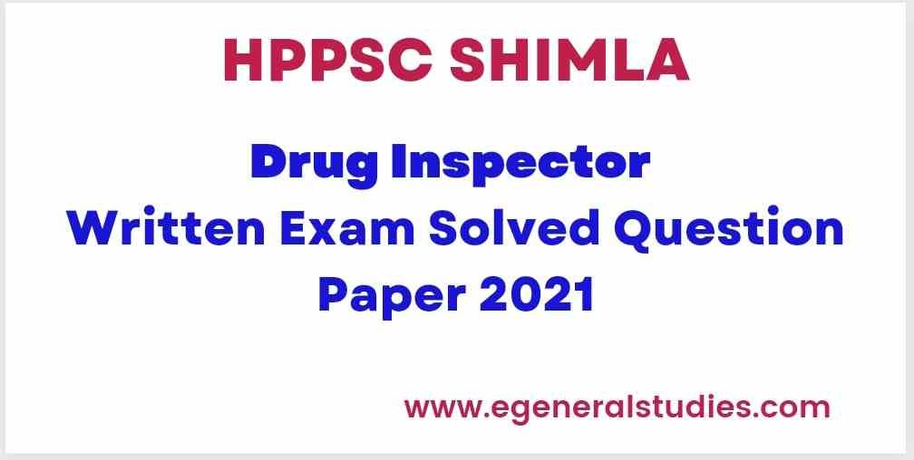 HPPSC Shimla Drug Inspector Solved Question Paper 2021 - General Studies