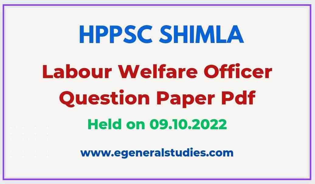 HPPSC Shimla Labour Welfare Officer Question Paper Pdf 2022 - General ...